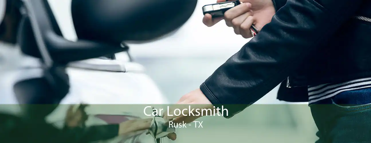 Car Locksmith Rusk | Auto Lockout Expert